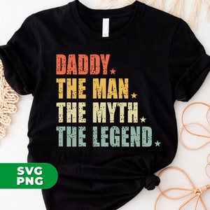 Daddy Svg, the Man Svg, the Myth Svg, the Legend Svg, Retro the Legend ...