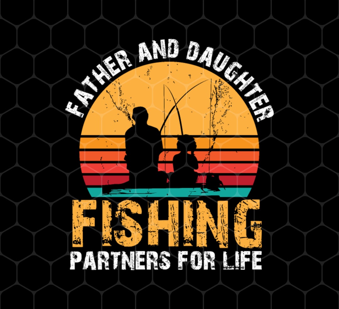 Love to Fishing Png, Father and Daughter Png, Partners for Life Png ...