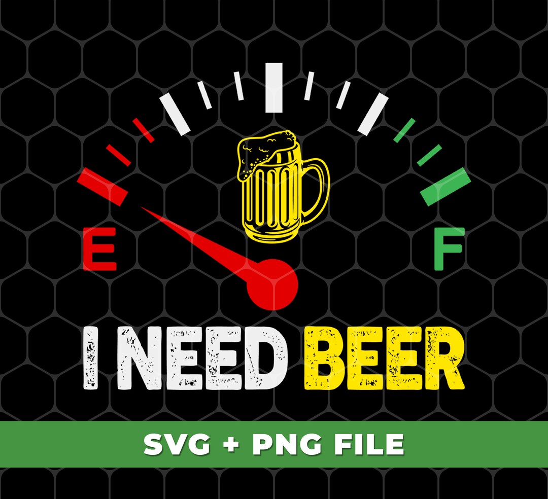 I Need Beer Svg, Beer Lover Svg, My Fuel is Beer Svg, Beer Drunker Svg ...