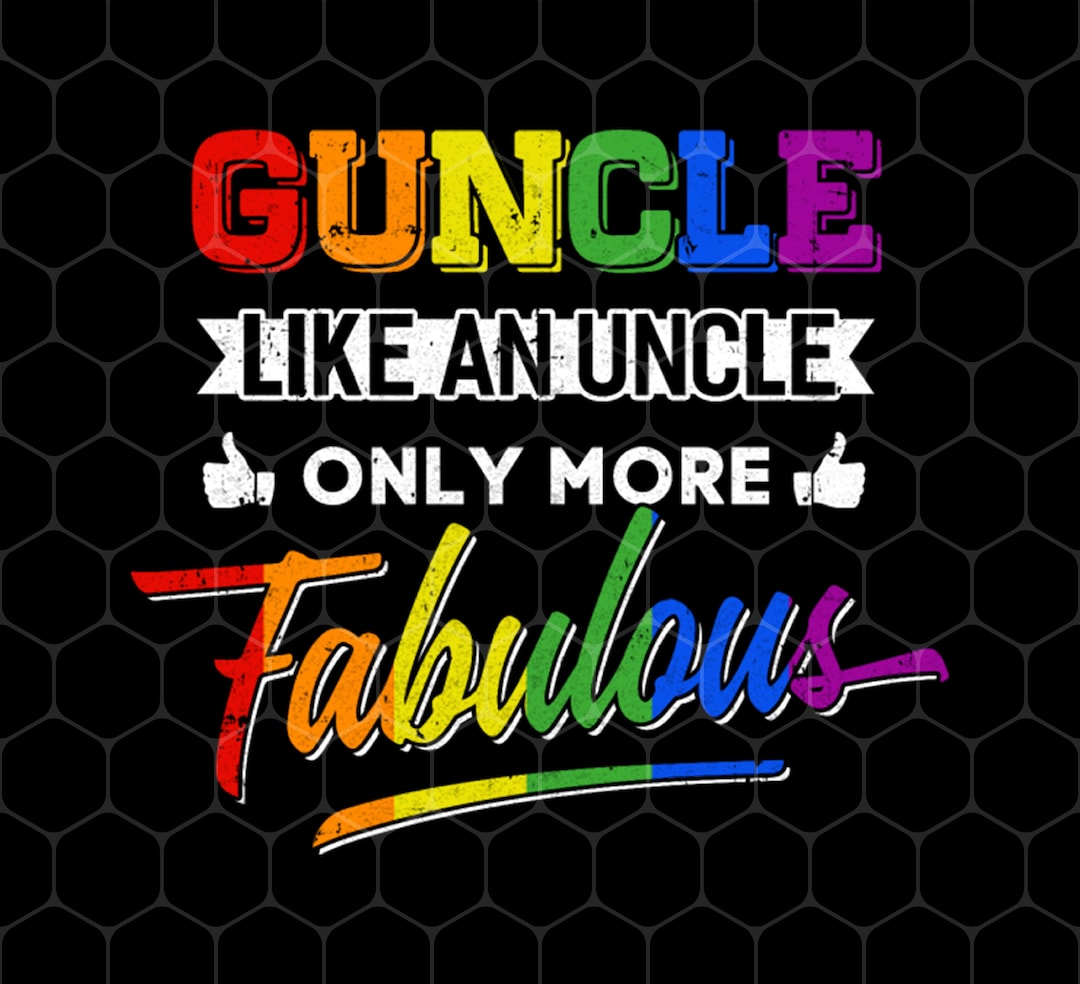 Guncle Like an Uncle Png, Only More Fabulous Png, Lgbt Pride Png ...