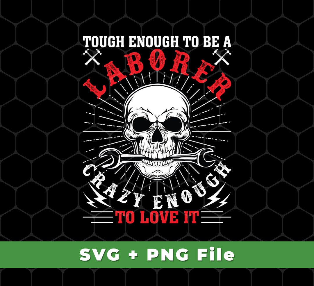 Touch Enough to Be A Laborer Svg, Crazy Enough to Love It Svg, Skull ...