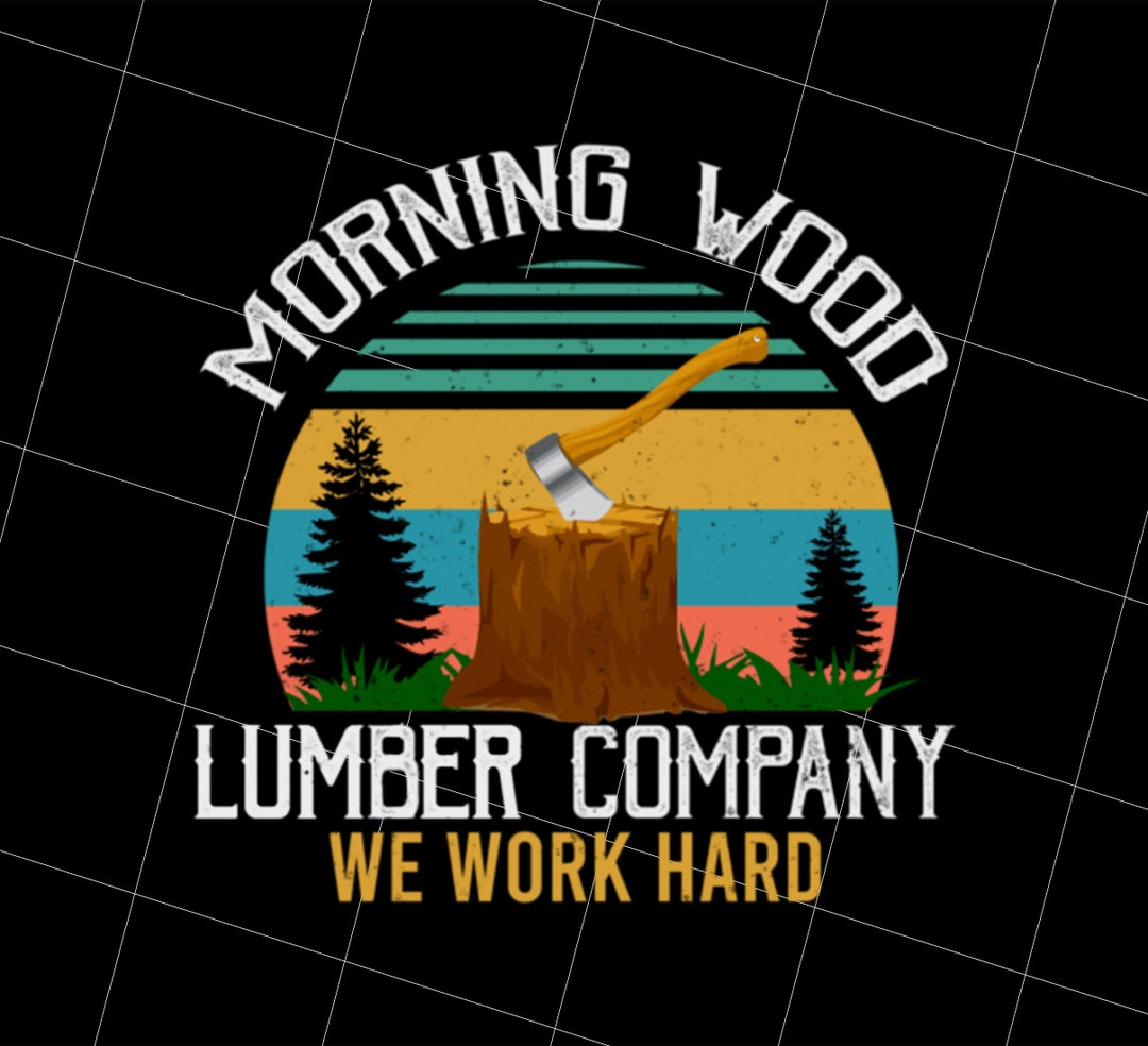 Morning Wood Retro Png, Lumber Company Png, Funny Camping Carpent Png ...