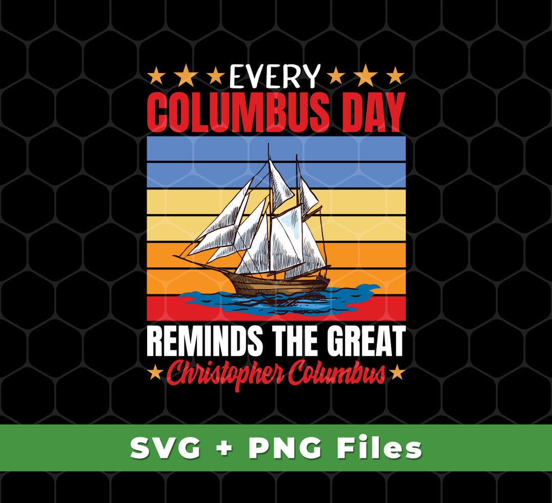 Every Columbus Day Reminds the Great Christopher Columbus Svg, Retro ...