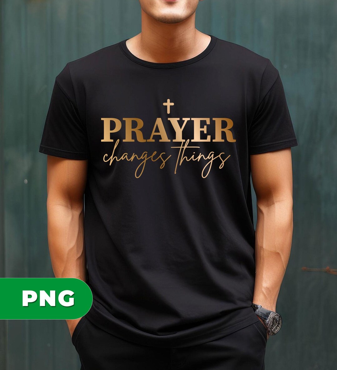 Prayer Changes Things PNG, Christian Sublimation Design With Cross ...