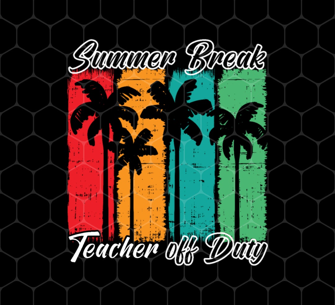 Love Summer Png, Summer Break Teacher off Duty for Teachers Gifts Png ...