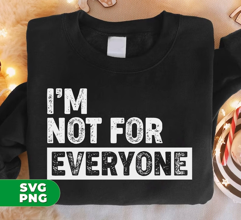 I Am Not for Everyone Svg, Only for You Svg, I Am Specially Svg, Not ...