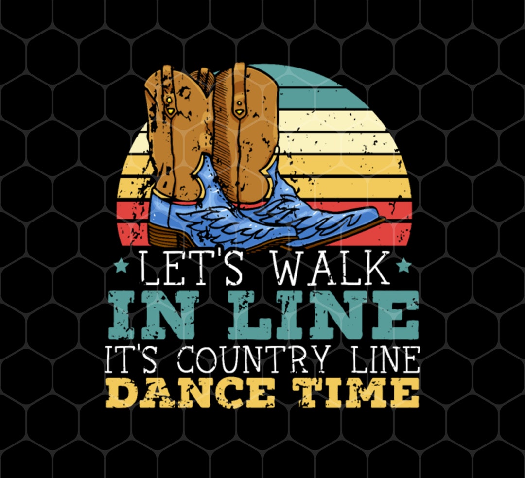 Let's Walk in Line Png, It's Country Line Dancing Time Png, Retro ...