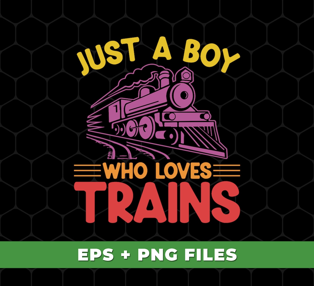 Just A Boy Who Loves Trains, Love Boy Png, Love Trains Png, Boy Love ...
