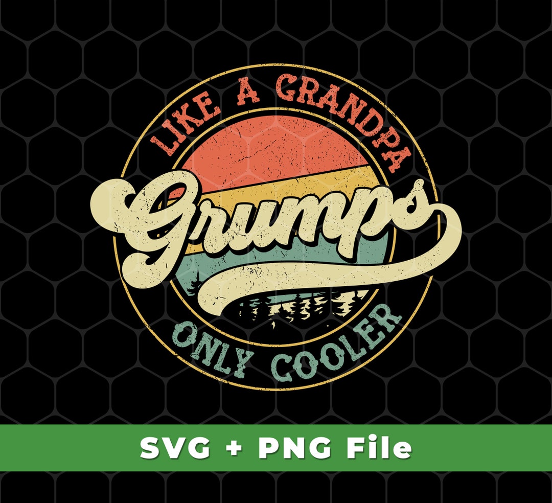 Retro Grumps Like A Grandpa Only Cooler Svg, Grandpa but Cooler Svg ...
