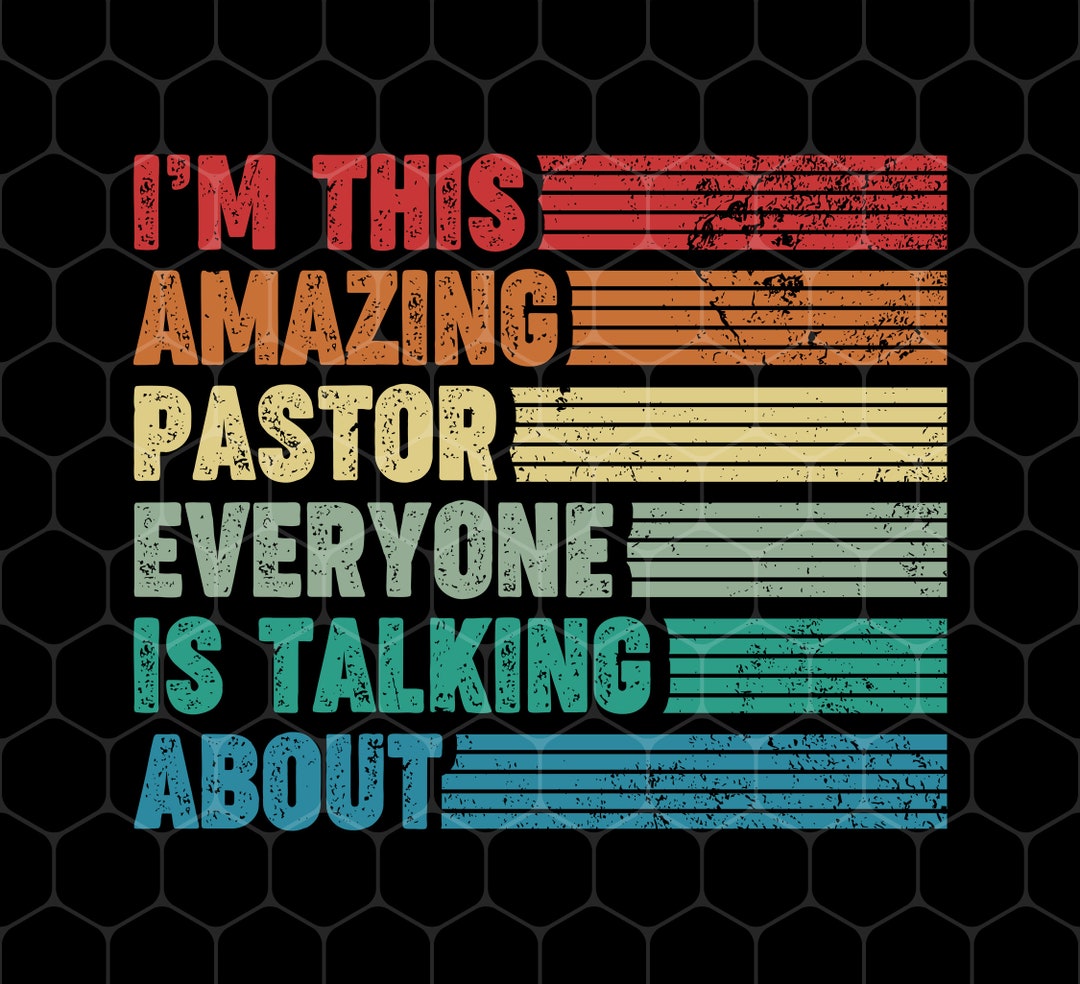 I'm This Amazing Pastor Everyone is Talking About Png, Retro Pastor Png ...