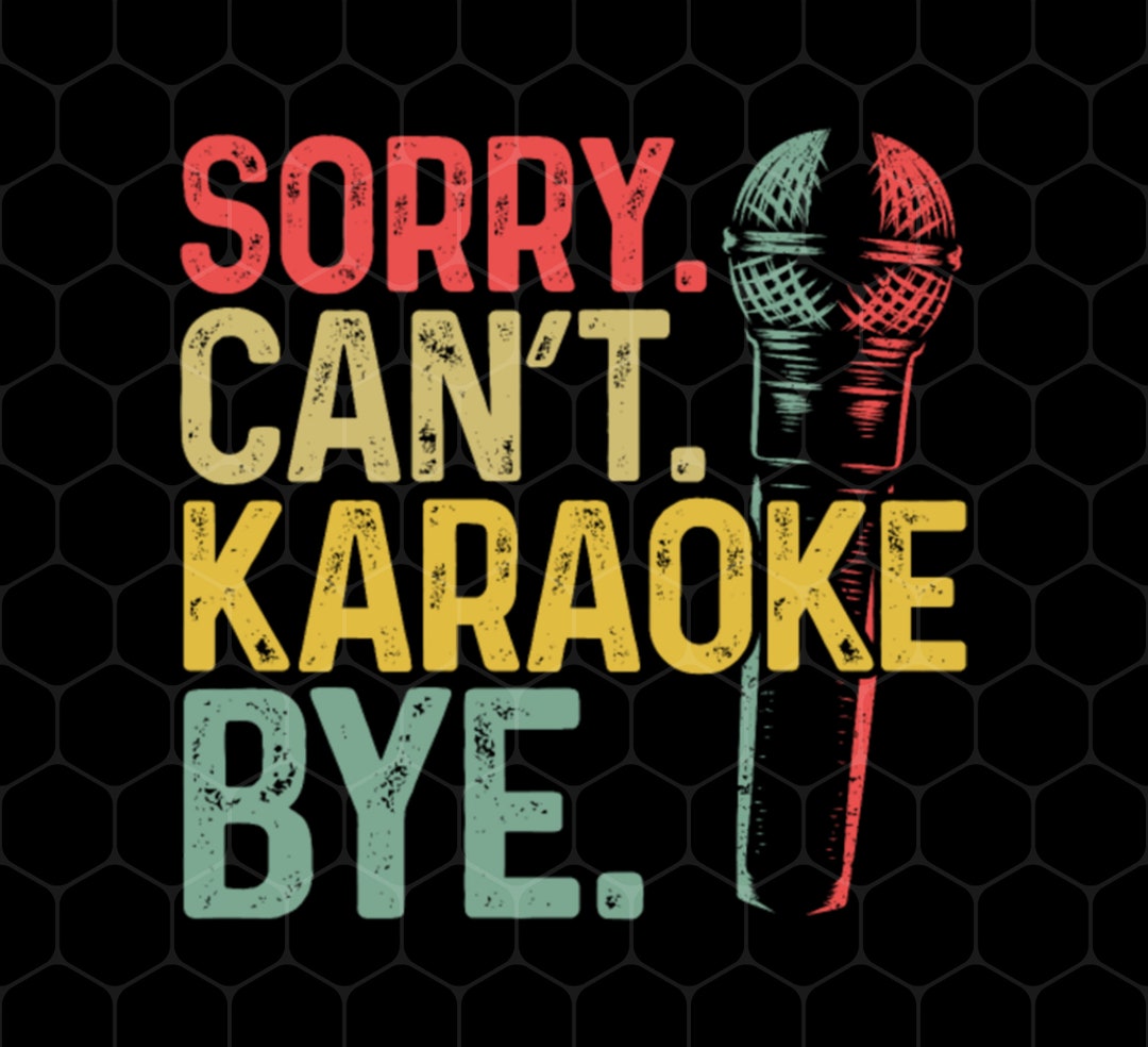 Karaoke Lover Sorry You Png, I Can Not Karaoke Bye Png, No Karaoke Here ...