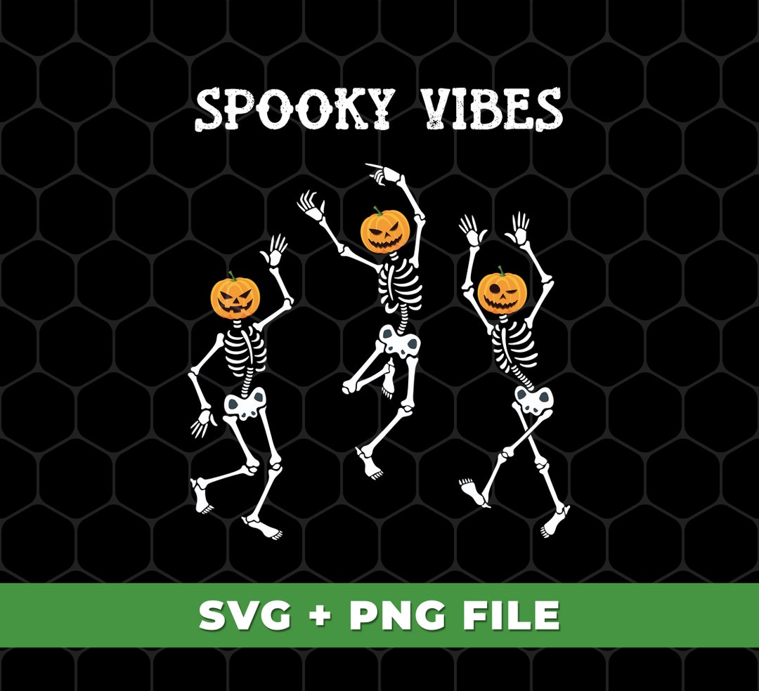 Spooky Vibes Svg, Dancing Skeleton Svg, Skeleton Halloween Svg ...