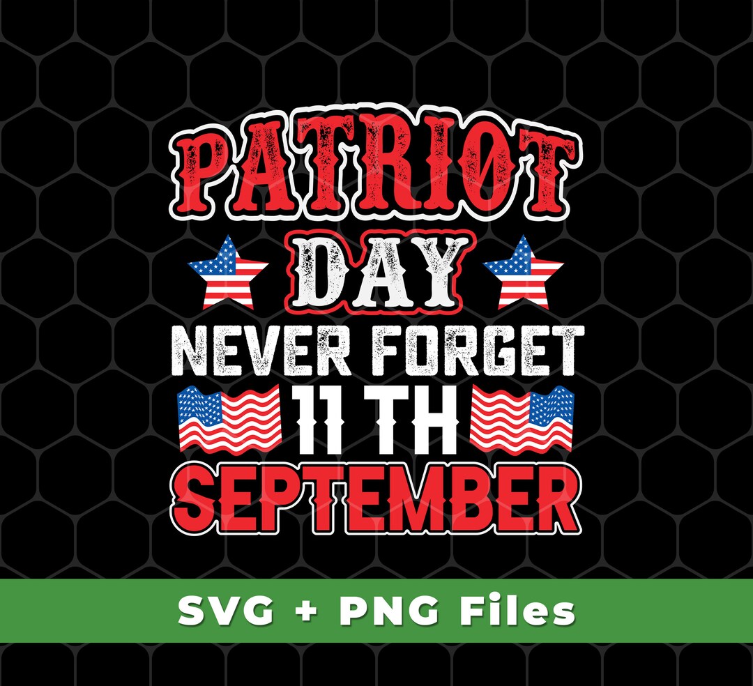 Patriot Day Svg, Never Forget 11th September Svg, America Svg, 11th ...