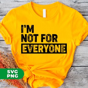 I Am Not for Everyone Svg, Only for You Svg, I Am Specially Svg, Not ...
