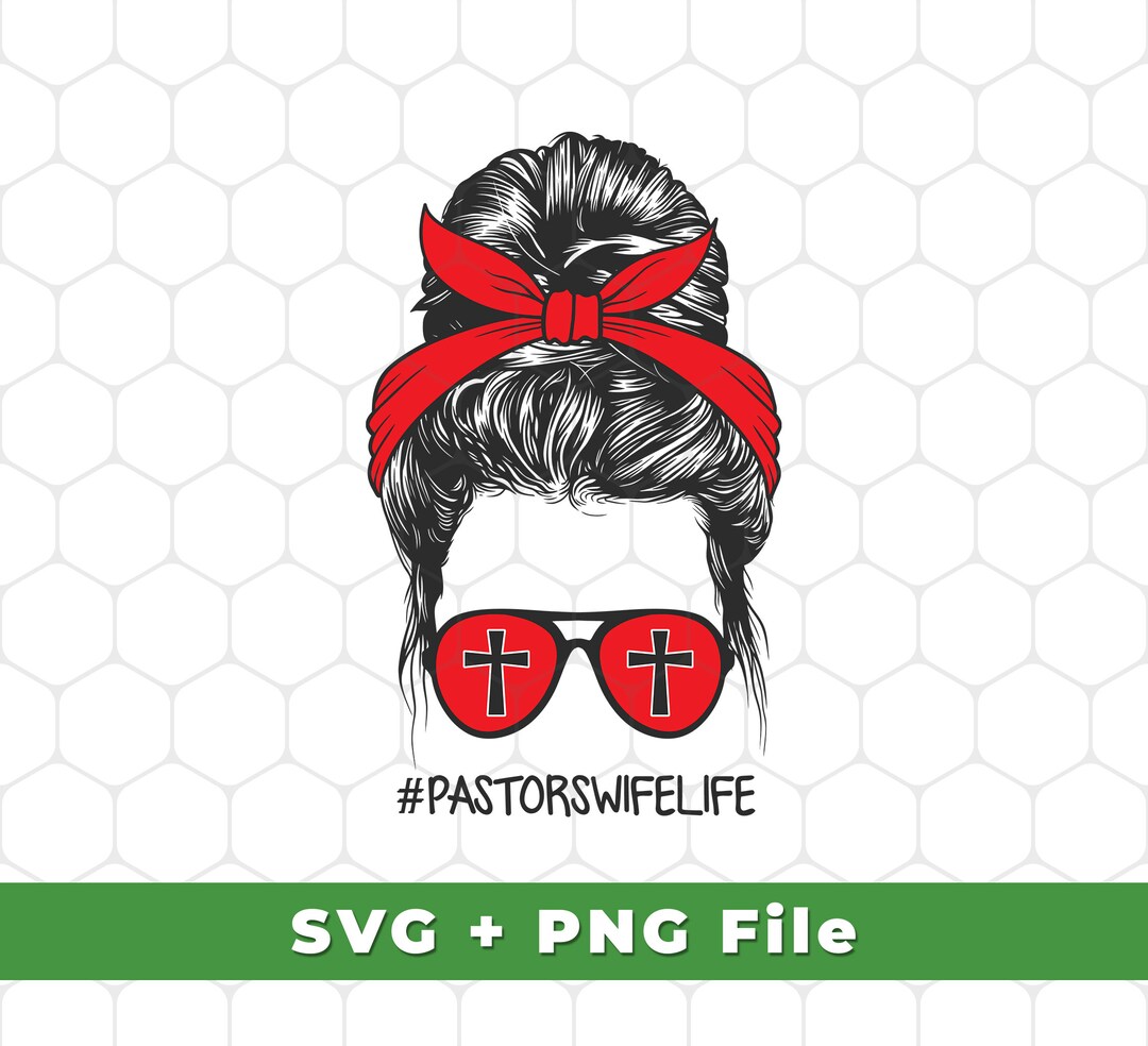 Pastors Wife Life Svg, Pastor Wife Svg, Messy Bun Svg, Messy Bun Wife ...