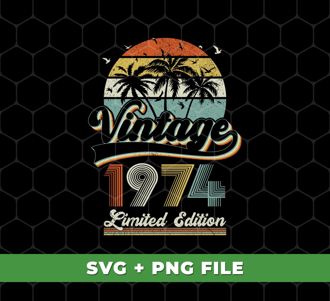 Vintage 1974 Svg, Birthday 1974 Svg, Retro Birthday Svg, Limited ...