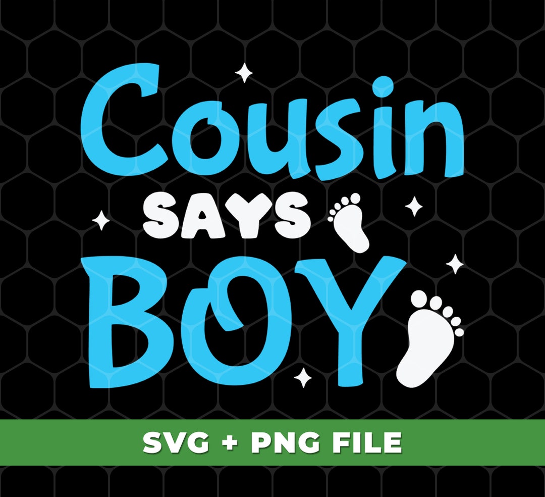 Cousin Says Boy Svg, Love Baby Boy Svg, My Cousin Svg, Boy Cousin Svg ...