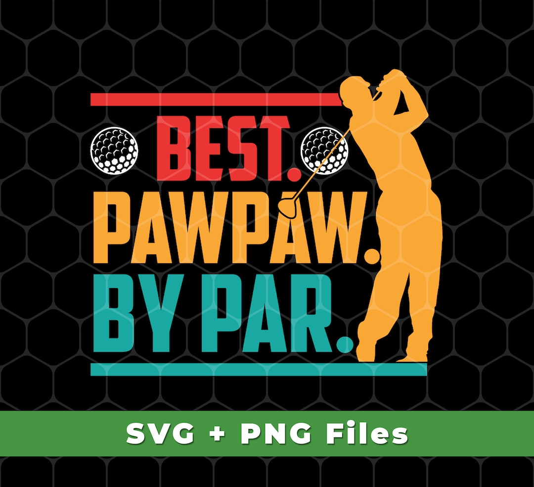 Best Pawpaw by Par Svg, Love Golf Svg, Golfing Svg, Retro Golf Sport ...