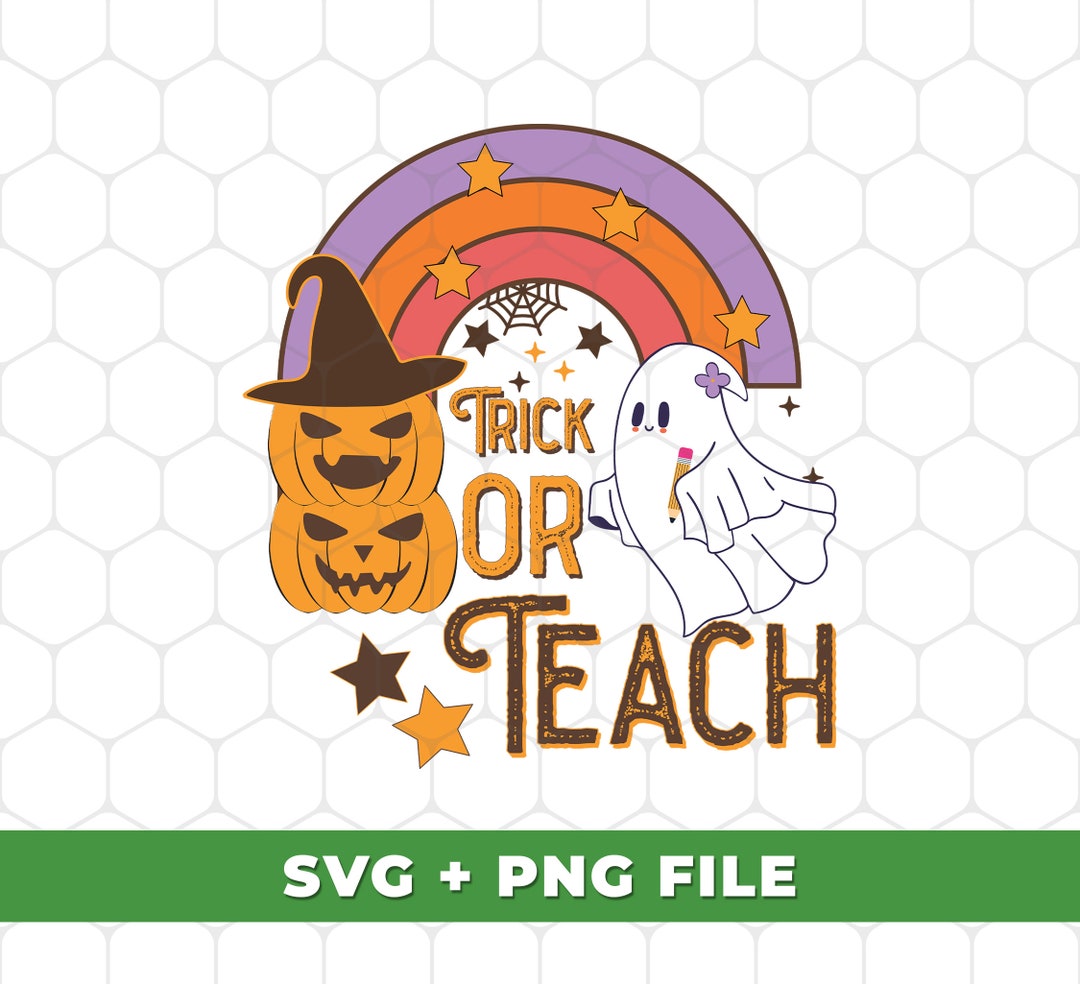 Trick or Teach, Love Teacher Svg, Halloween Boo and Pumpkin Svg, Happy ...