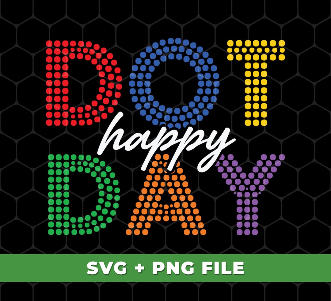 Happy Dot Day Svg, Colorful Dot Day Svg, Love Dots Svg, Dot's Day Svg ...