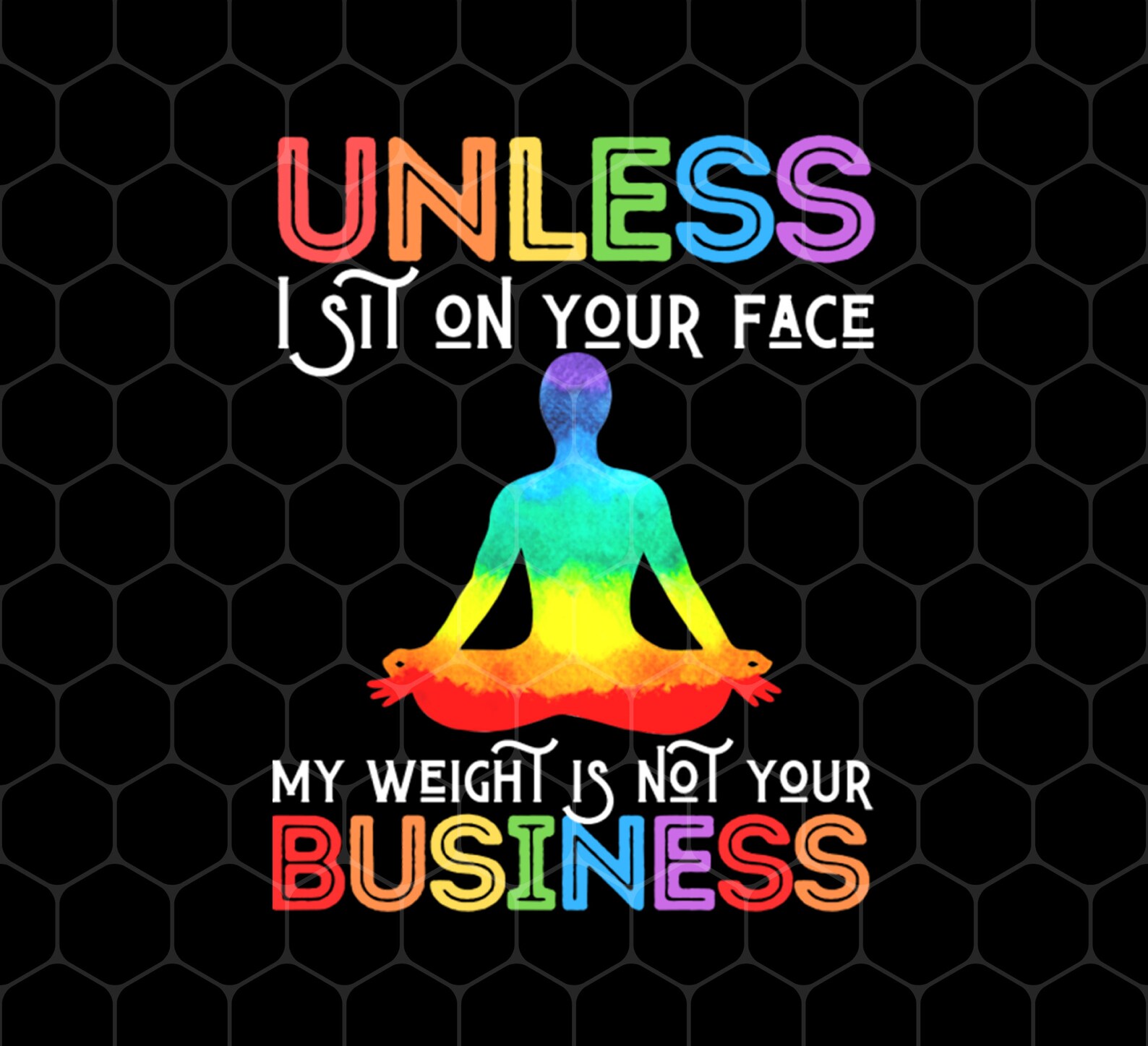 Unless I Sit on Your Face Png My Weight is Not Your Business - Etsy
