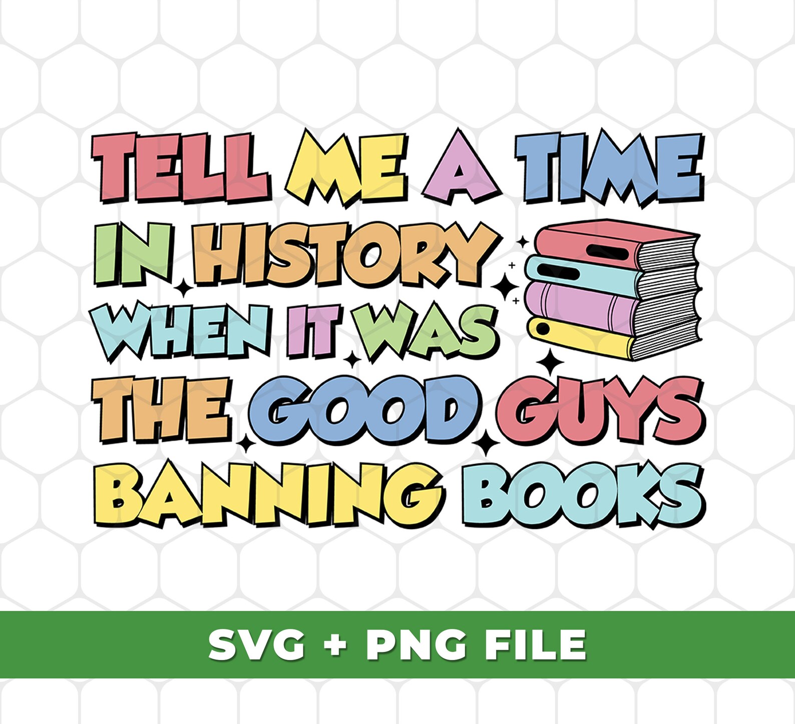 Tell Me A Time in History When It Was the Good Guys Banning Books Svg ...