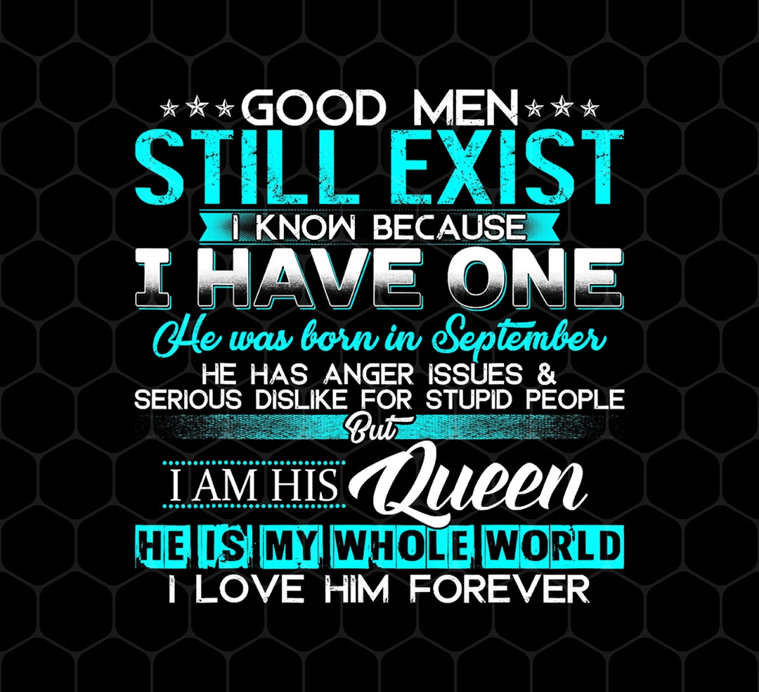 Good Men Still Exist I Know Because I Have One in September Png, Love ...