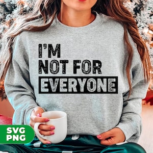 I Am Not for Everyone Svg, Only for You Svg, I Am Specially Svg, Not ...