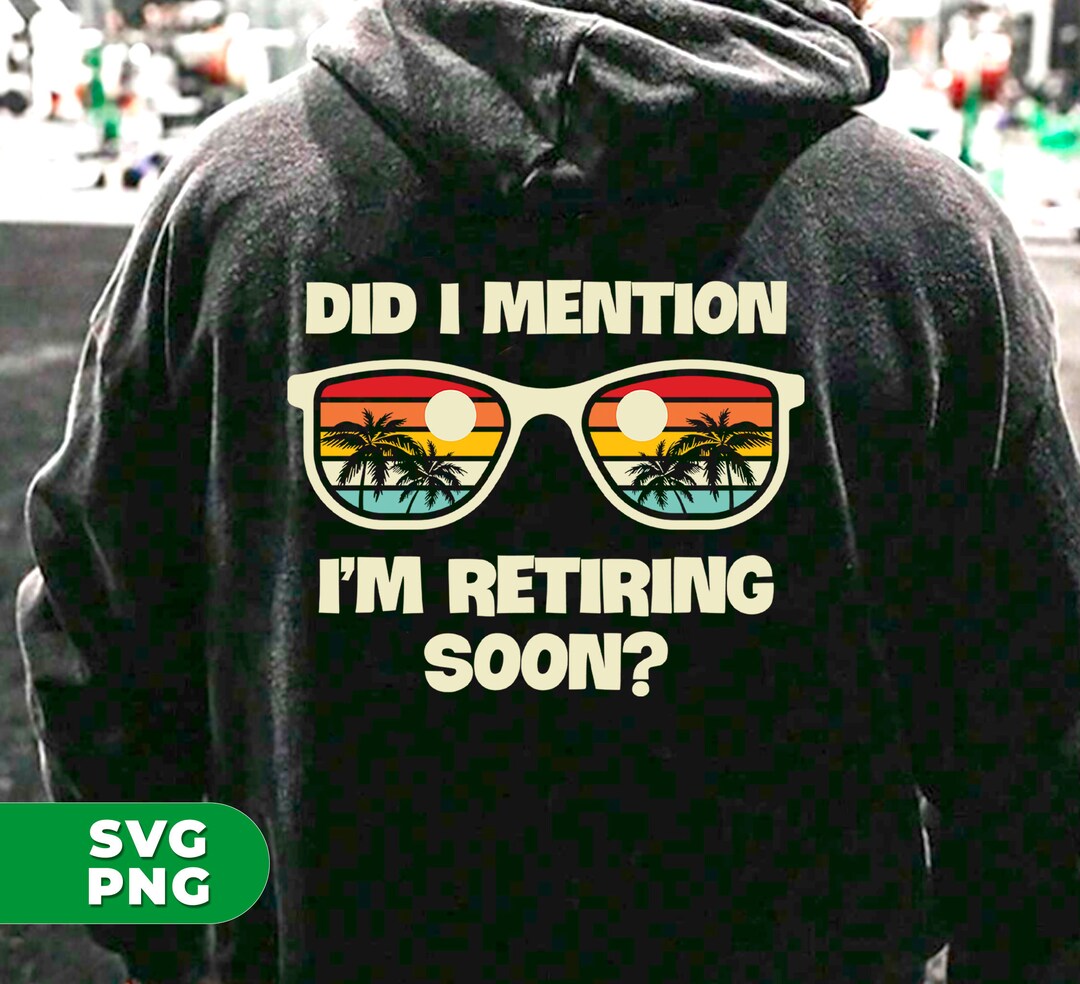 Did I Mention I'm Retiring Soon, Retire Lover, Summer Vibes, Retired ...