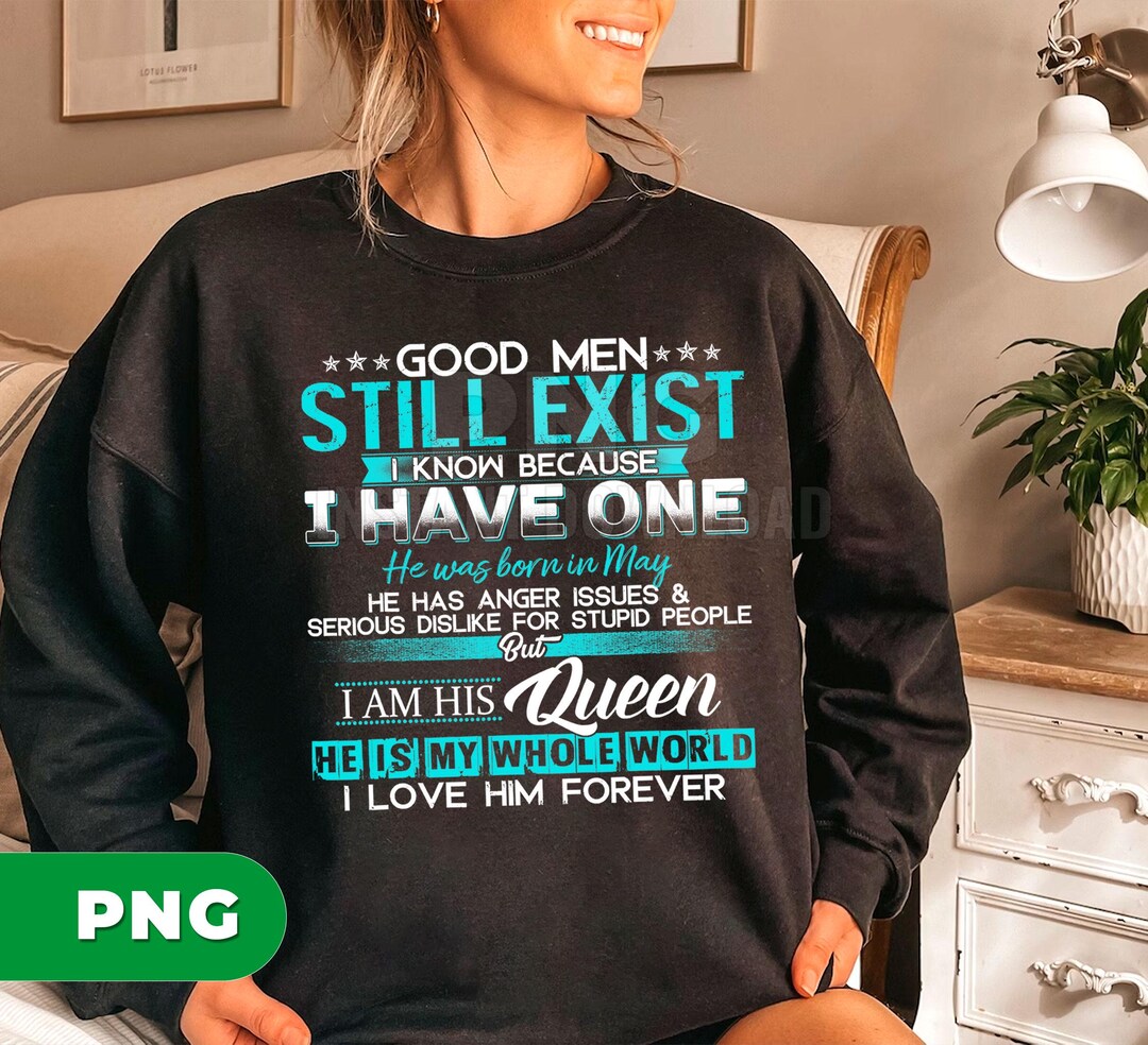 Good Men Still Exist I Know Because I Have One in May Png, Png ...