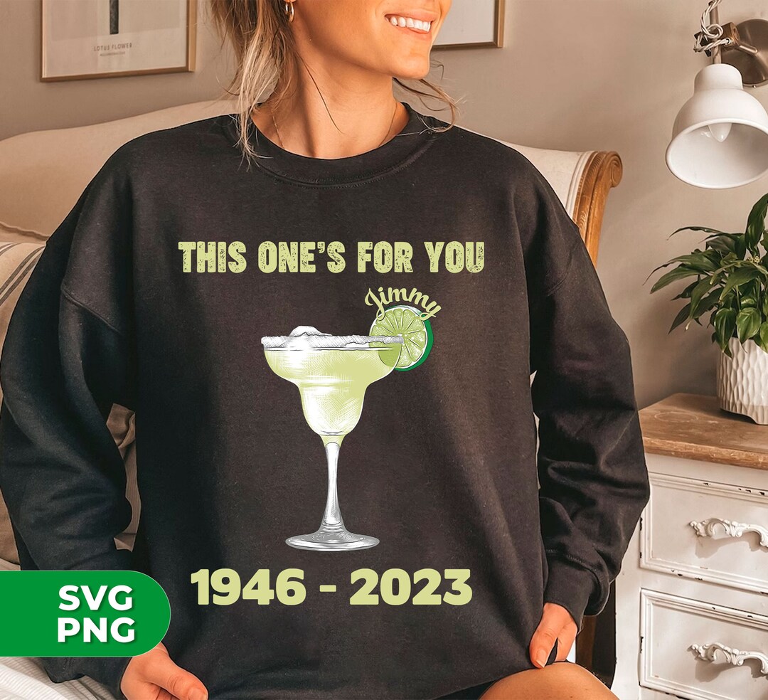 This One's for You Jimmy Buffett Svg, Tequila for Jimmy, Rest in Peace ...