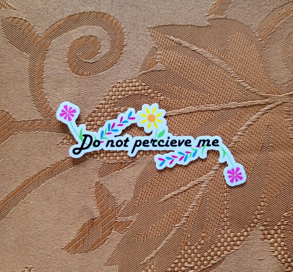 Do not perceive me glossy water resistant sticker | Etsy