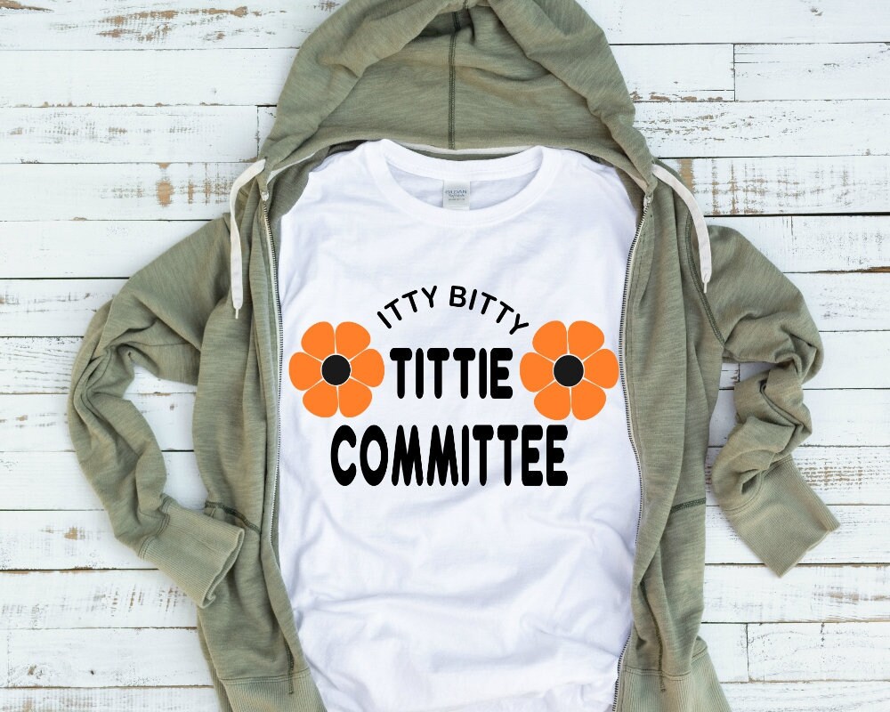 Itty Bitty Tittie Committee Svg File Svg Saying Svg Quote Etsy