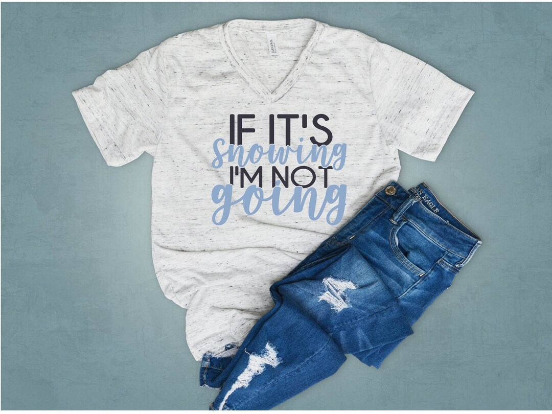 If It's Snowing, I'm Not Going Svg File, Snowing Svg, Winter Svg, Svg ...