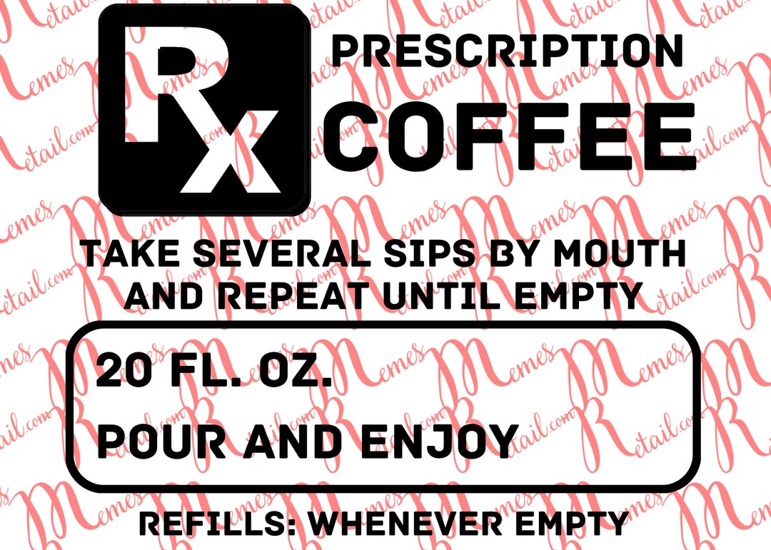 Prescription Coffee, Refill as Needed (10 to 40 Oz) - SVG Digital ...