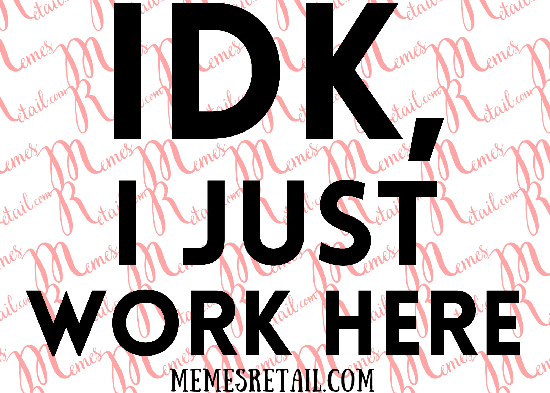 IDK, I Just Work Here - SVG Digital Download Files - Etsy