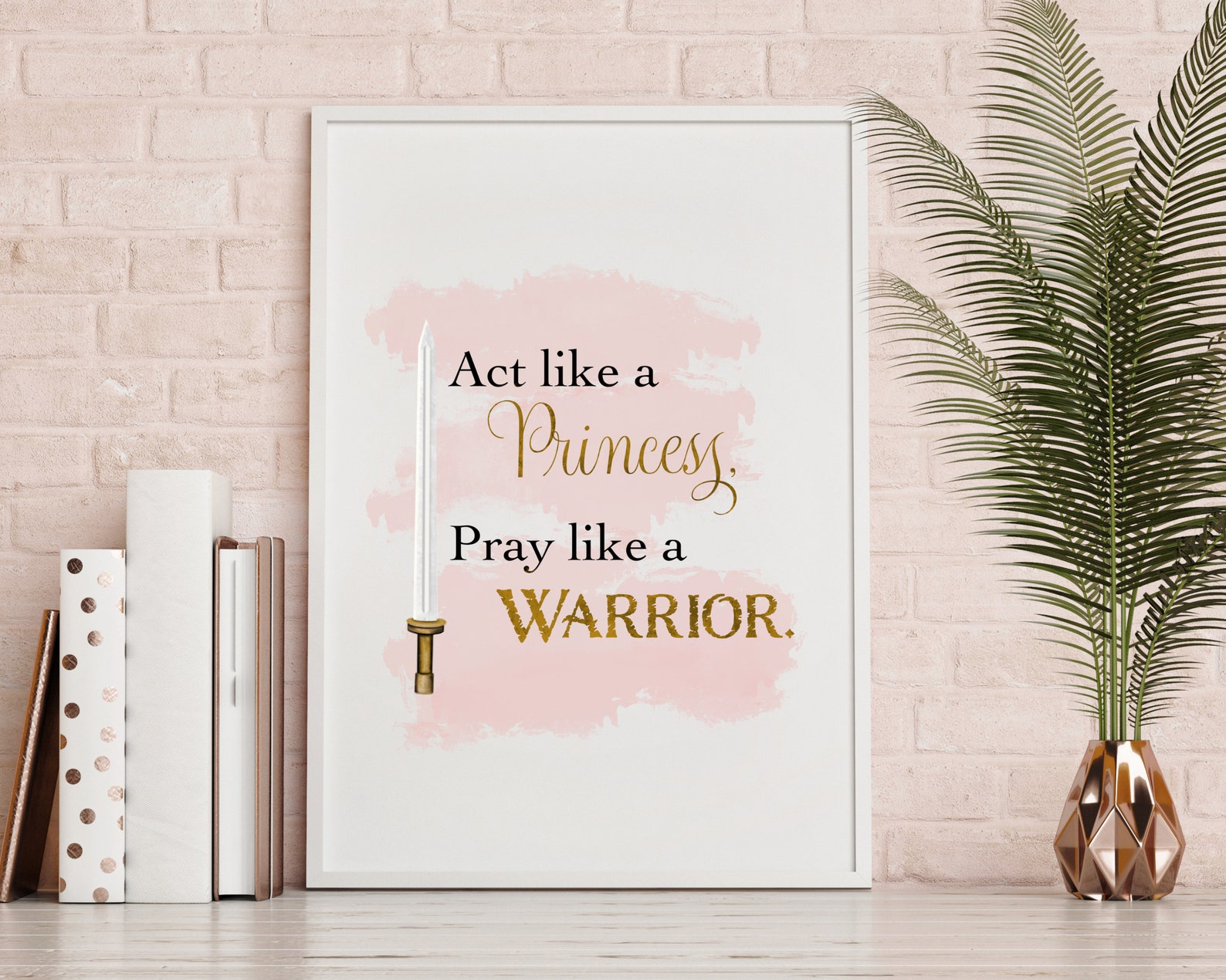 Act Like a Princess, Pray Like a Warrior (8x10), Digital Print, Wall ...