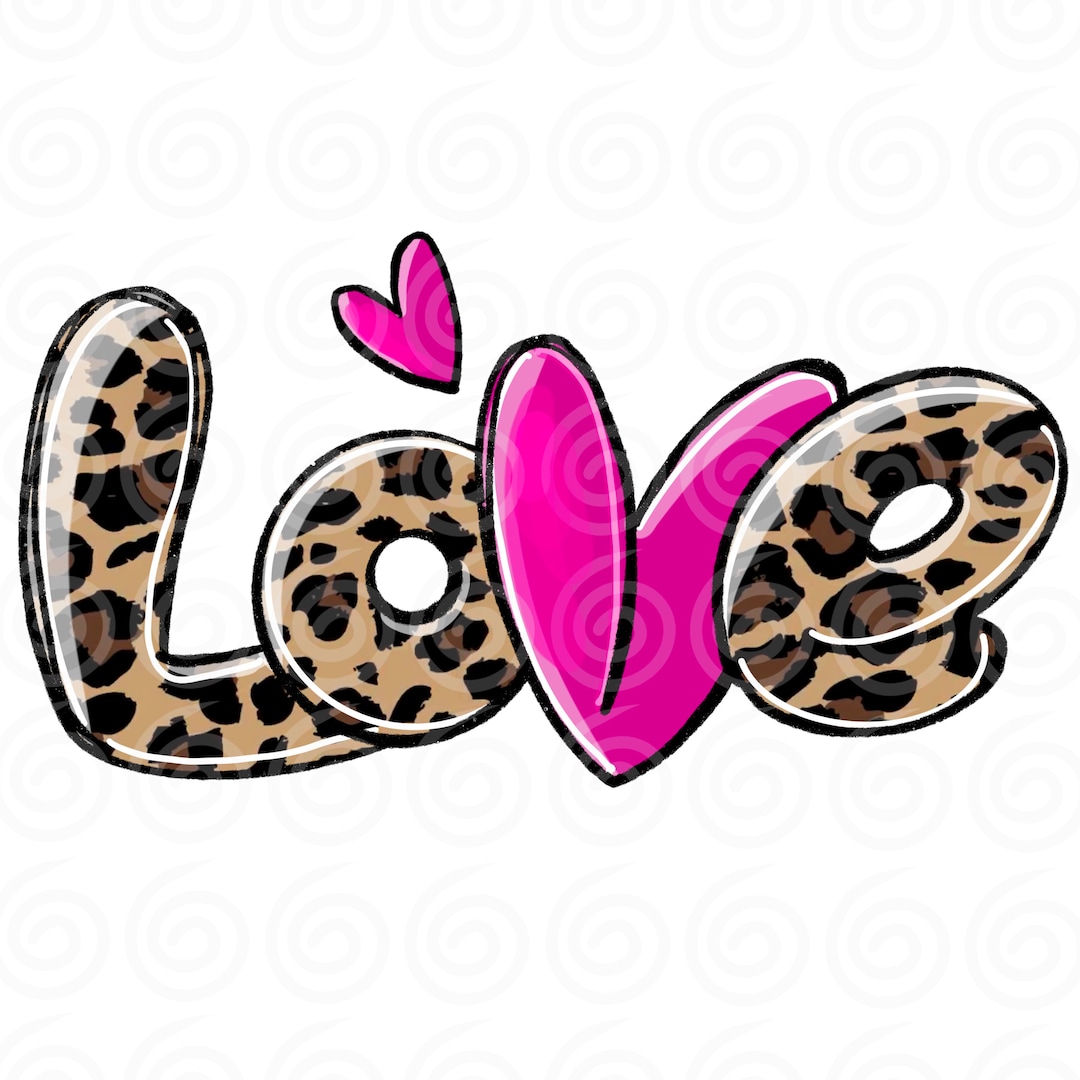 Love Leopard SVG / PNG for Sublimation, Love Hand Drawn Png Valentines ...