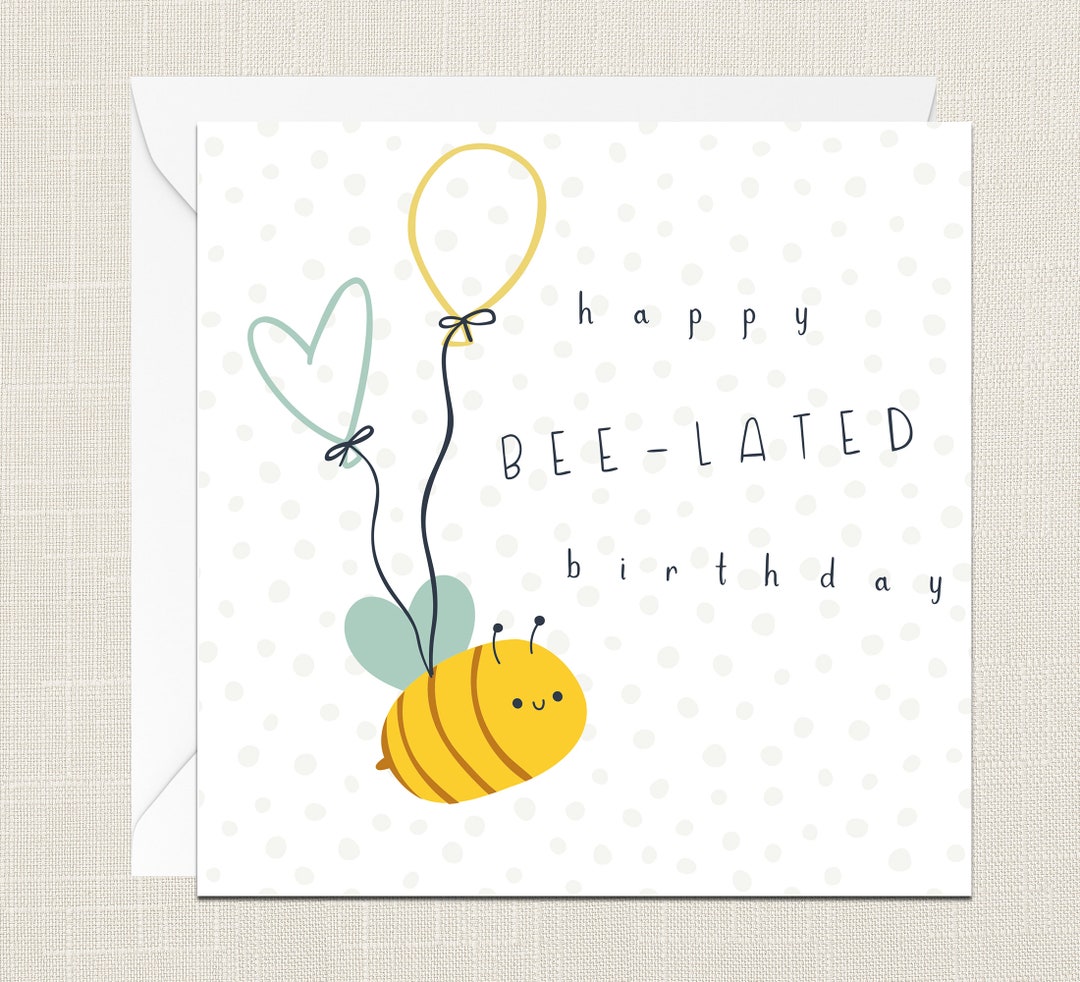 Happy Bee-lated Birthday Greetings Card With Envelope - Happy Birthday ...