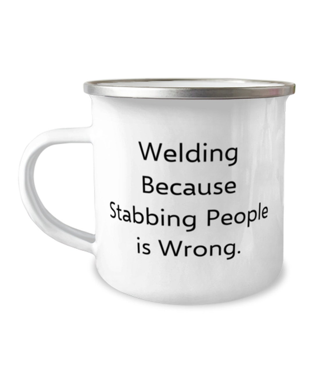 Fun Welding 12oz Camper Mug Welding Because Stabbing People - Etsy