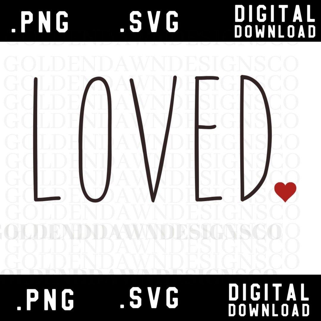 Loved Svg, Loved Svg File, Loved Svg Valentine, Loved Heart Svg Png ...