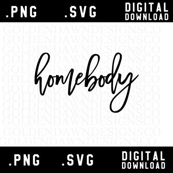 Homebody Svg Home Body Svg Homebody Png Homebody Cut Files | Etsy