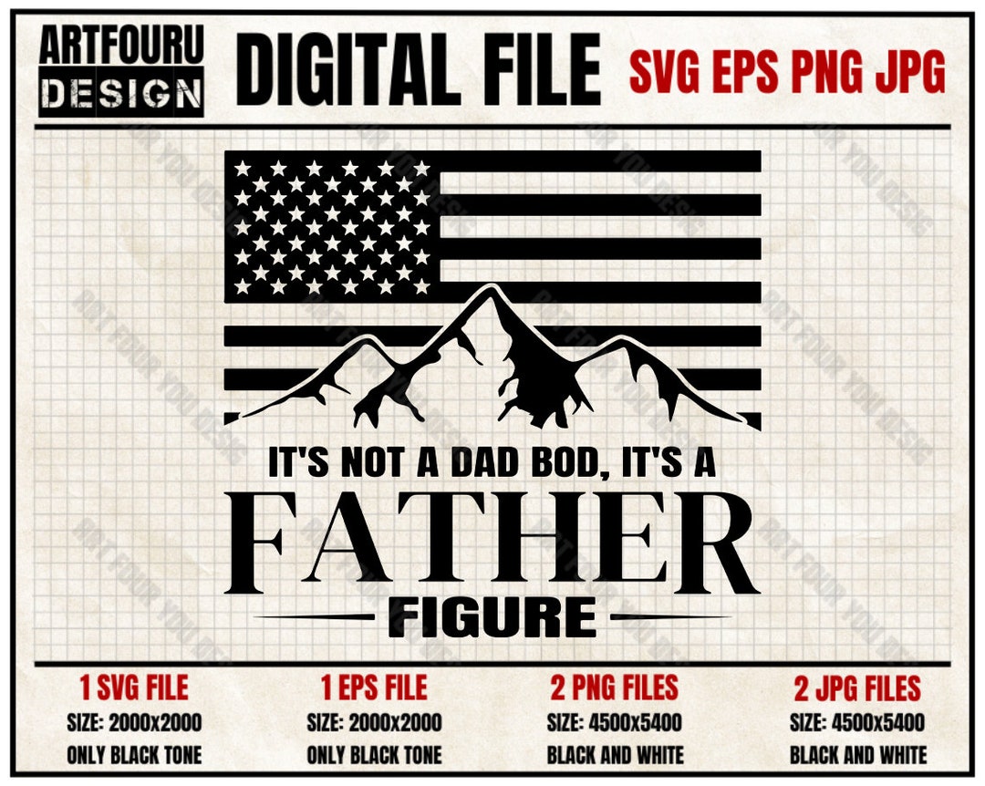 It's Not A Dad Bod It's A Father-figure Svg, American Flag Svg, Happy ...