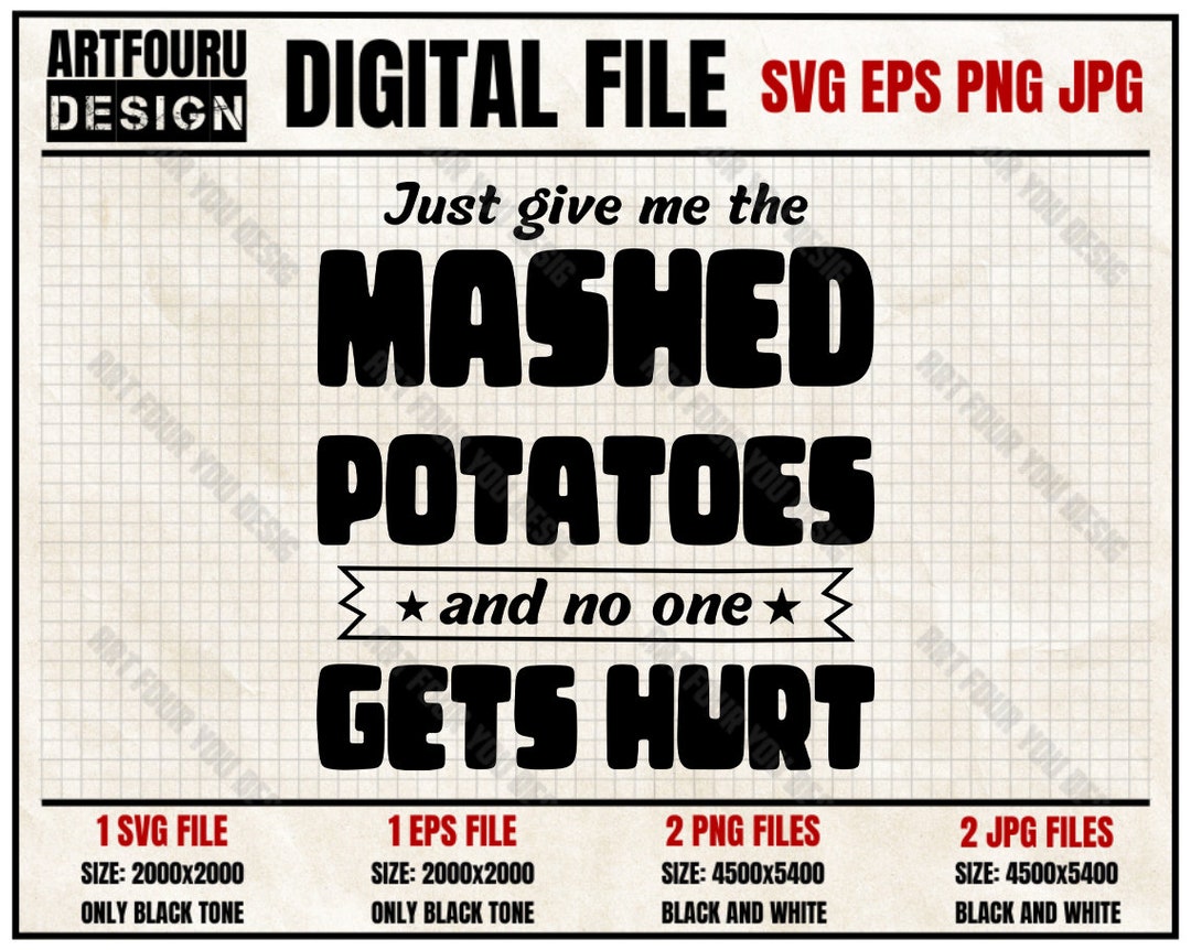 Just Give Me the Mashed Potatoes Svg, Funny Thanksgiving Dinner Svg ...