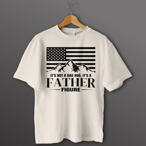 It's Not A Dad Bod It's A Father-figure Svg, American Flag Svg, Happy ...