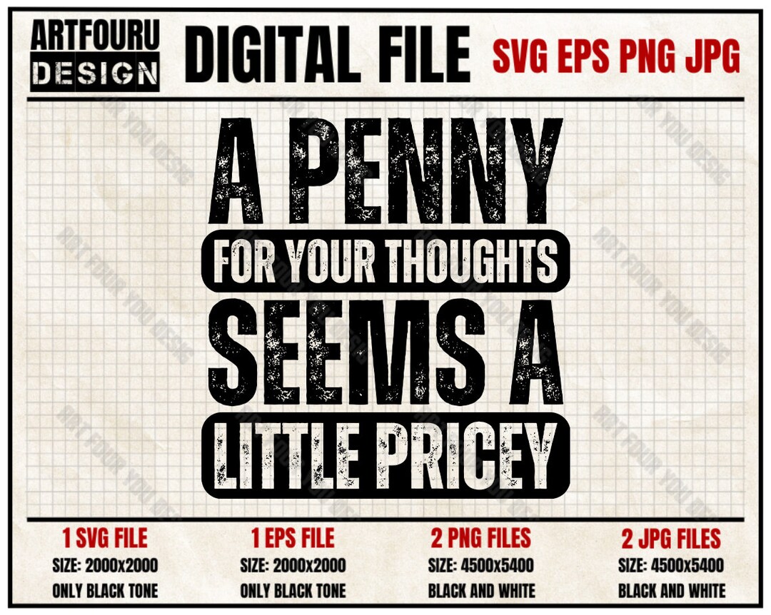 A Penny for Your Thoughts Seems A Little Pricey Svg, Funny Quote A Bit ...