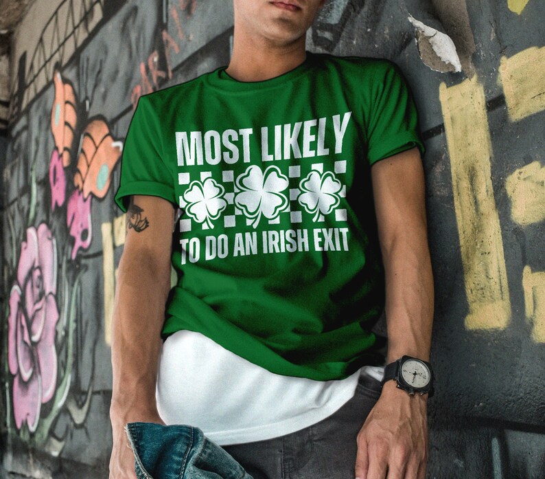 Most Likely to Do an Irish Exit Svg, Funny St Patricks Day Tee Svg ...
