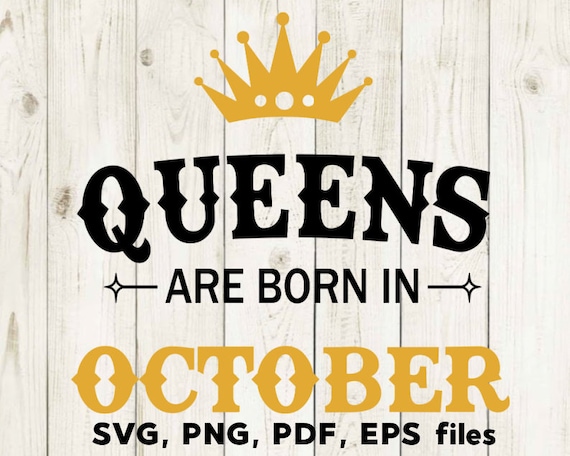Queens Are Born in October SVG Files October Birthday | Etsy
