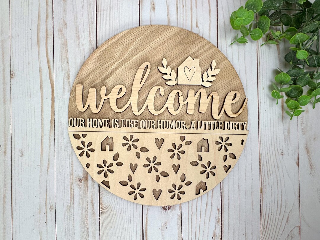 DIY Welcome Our Home is Like Our Humor Dirty Round Sign Door Hanger ...