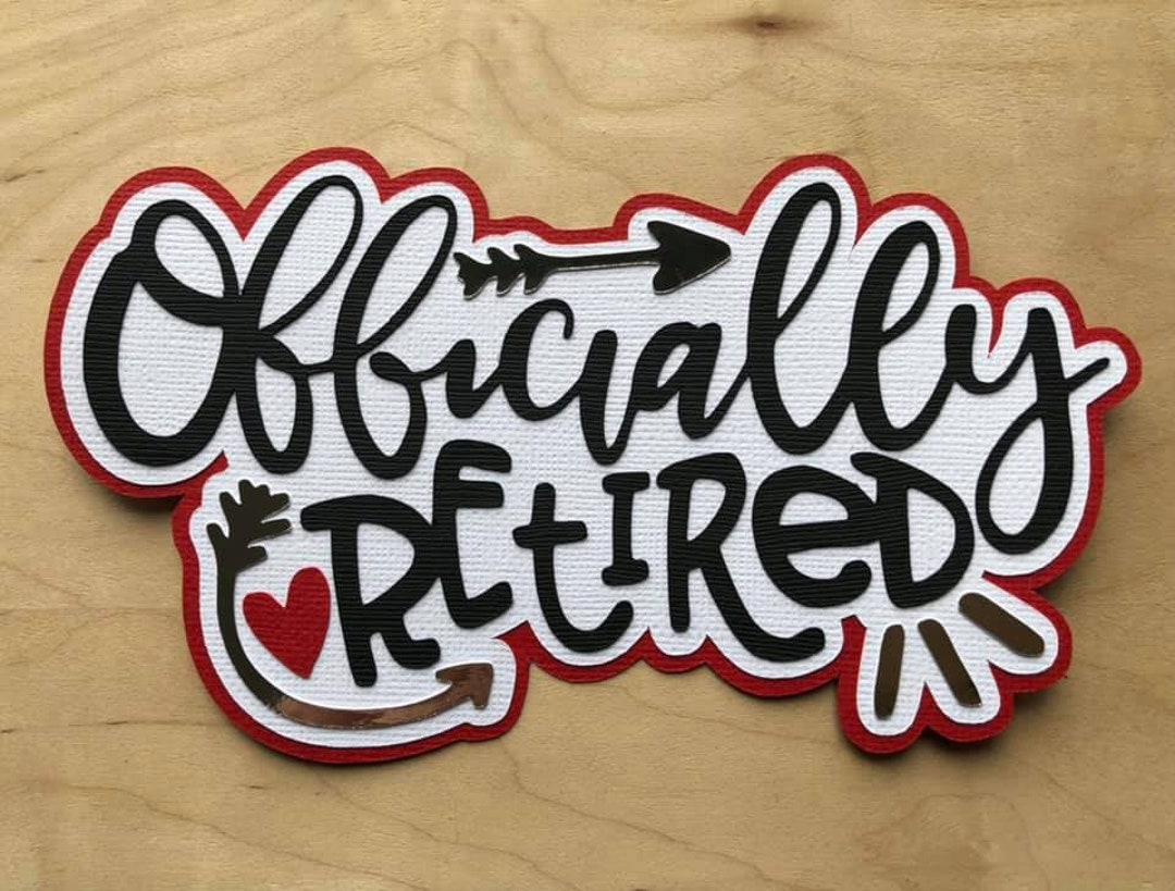 Officially Retired Die Cut Retirement Die Cuts Happy Retirement Die ...